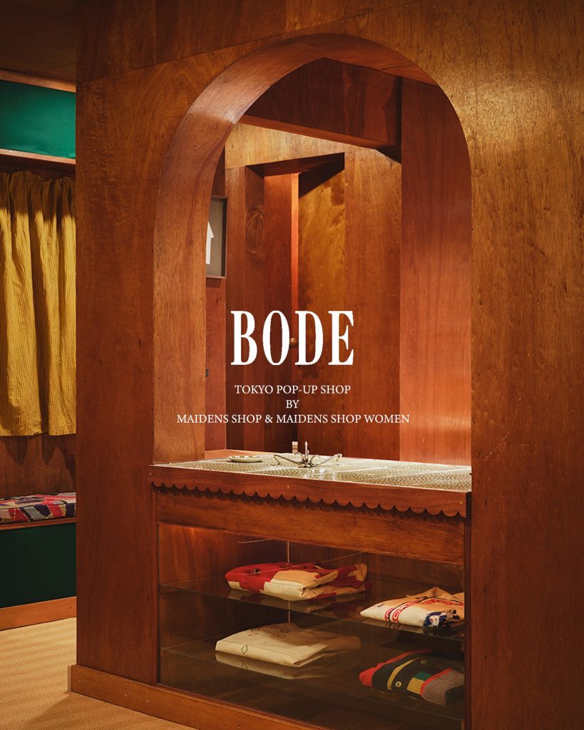 【BODE TOKYO POP-UP SHOP BY MAIDENS SHOP & MAIDENS SHOP WOMEN】 | MAIDENS SHOP | メイデンズショップ