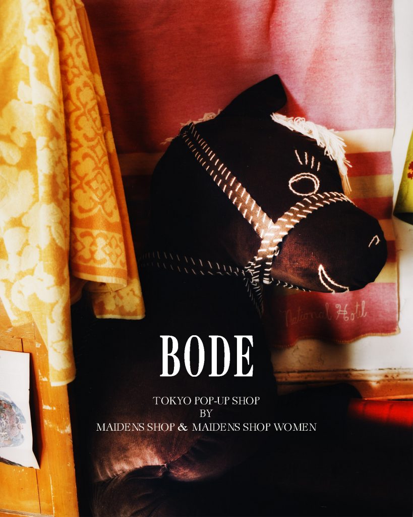 【BODE TOKYO POP-UP SHOP BY MAIDENS SHOP & MAIDENS SHOP WOMEN】 | MAIDENS SHOP | メイデンズショップ